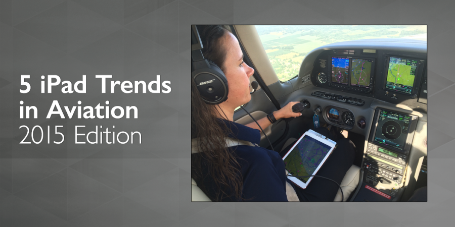 5 iPad trends in aviation, 2015 edition - iPad Pilot News