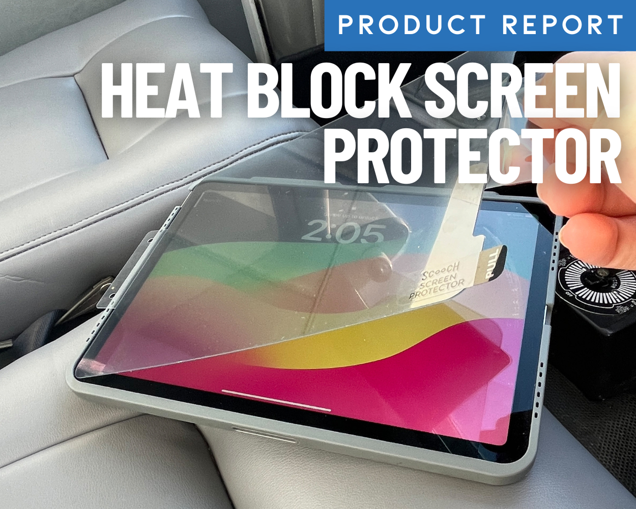 Product Review: Scooch Heat Block Screen Protector : iPad Pilot News